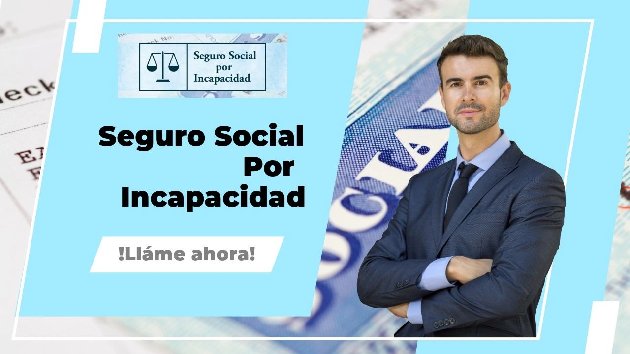 Abogado De Seguro Social - Seguro Social por Incapacidad